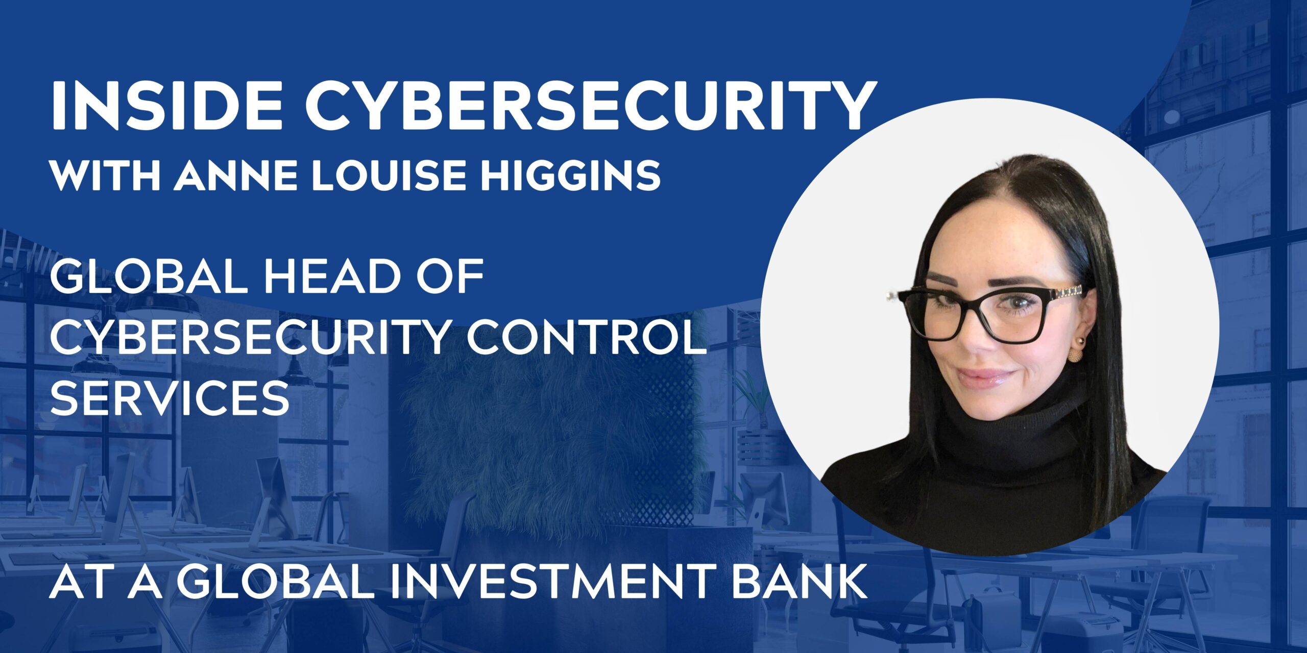 Learn Cyber from a Global Bank’s Head of Cyber Risk